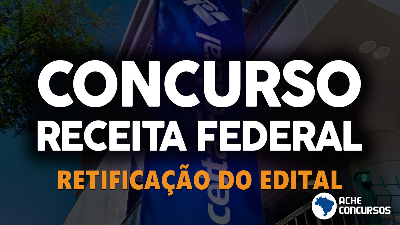 Receita Federal retifica edital de concurso com 699 vagas; veja o que mudou Receita Federal retifica edital de concurso com 699 vagas; veja o que mudou