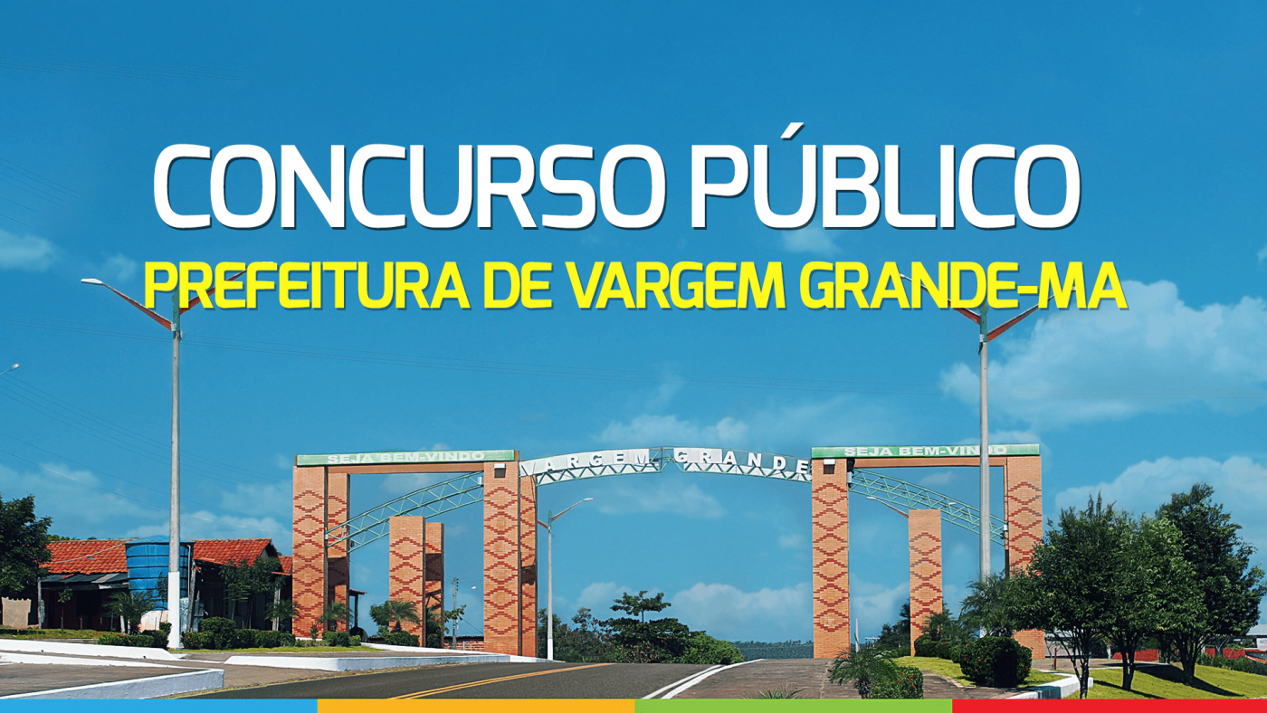 Edital Vargem Grande Ma 2024 Saiu Prefeitura Abre Concurso Com 100 Vagas