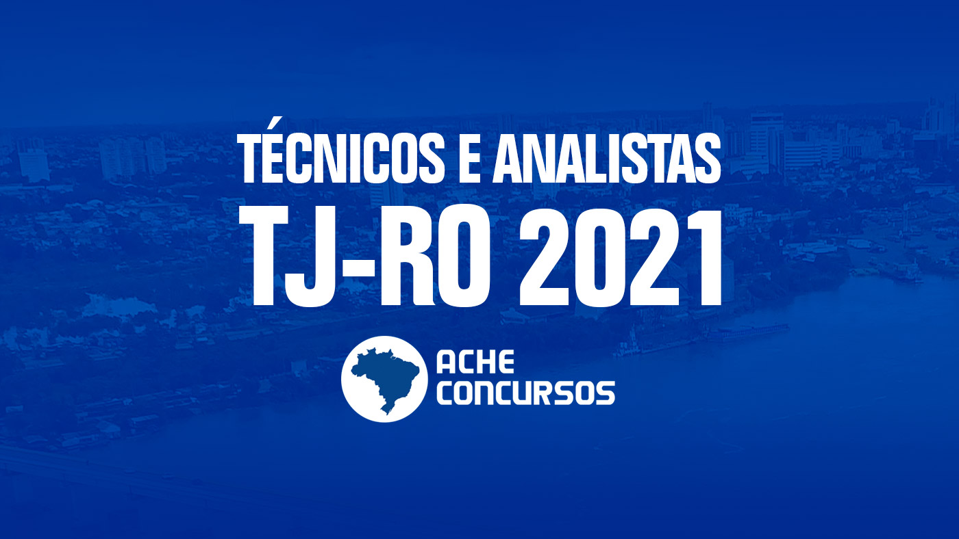 Edital Tjro 2021 Tribunal De Justiça Abre Seleção Para Técnicos E