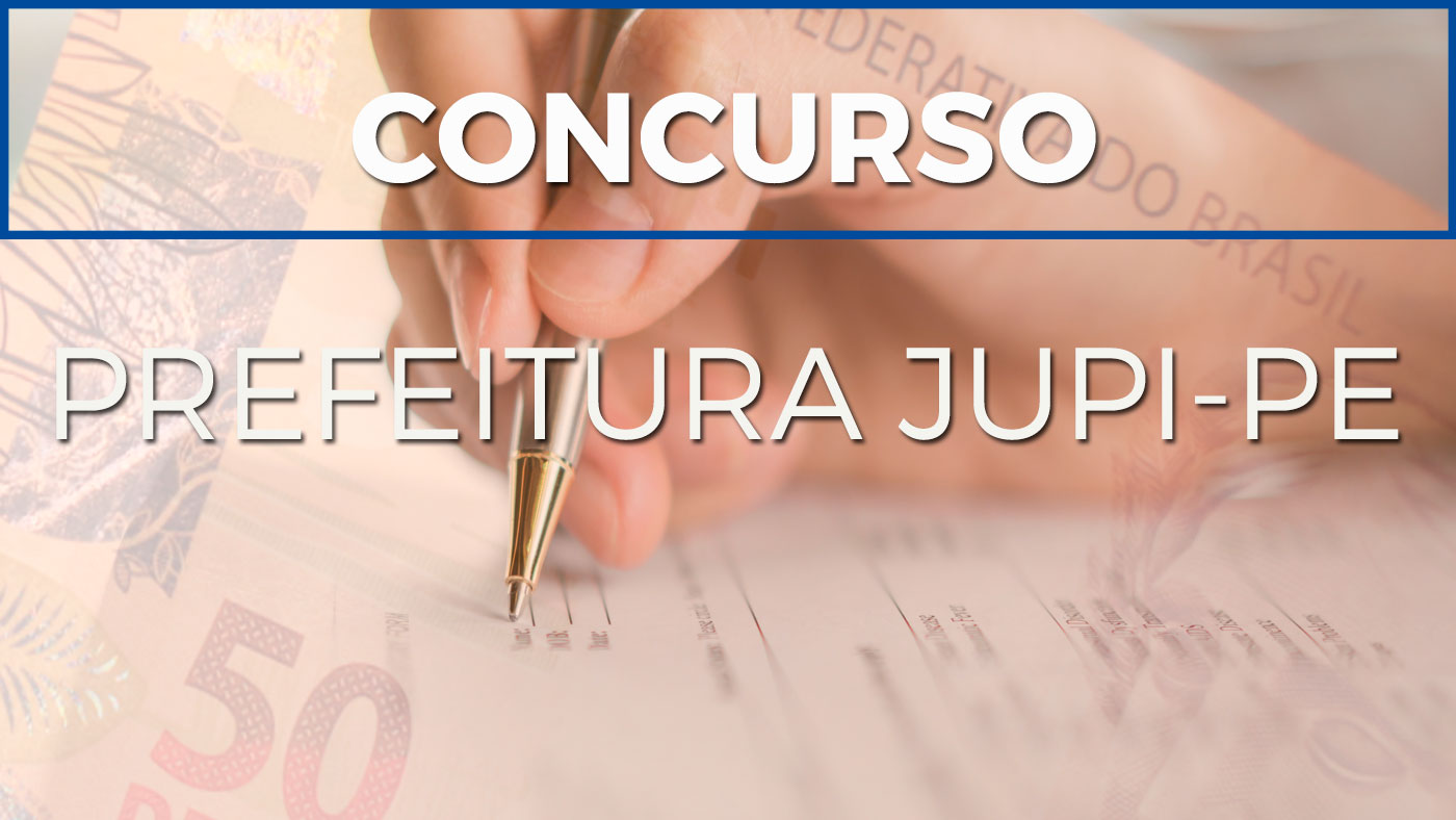 Prefeitura de Jupi-PE abre concurso público em 2021: veja o edital com ...