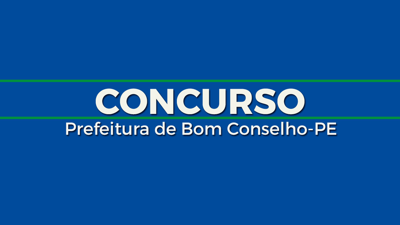Prefeitura de Bom Conselho-PE abre concurso público com 368 vagas de ...