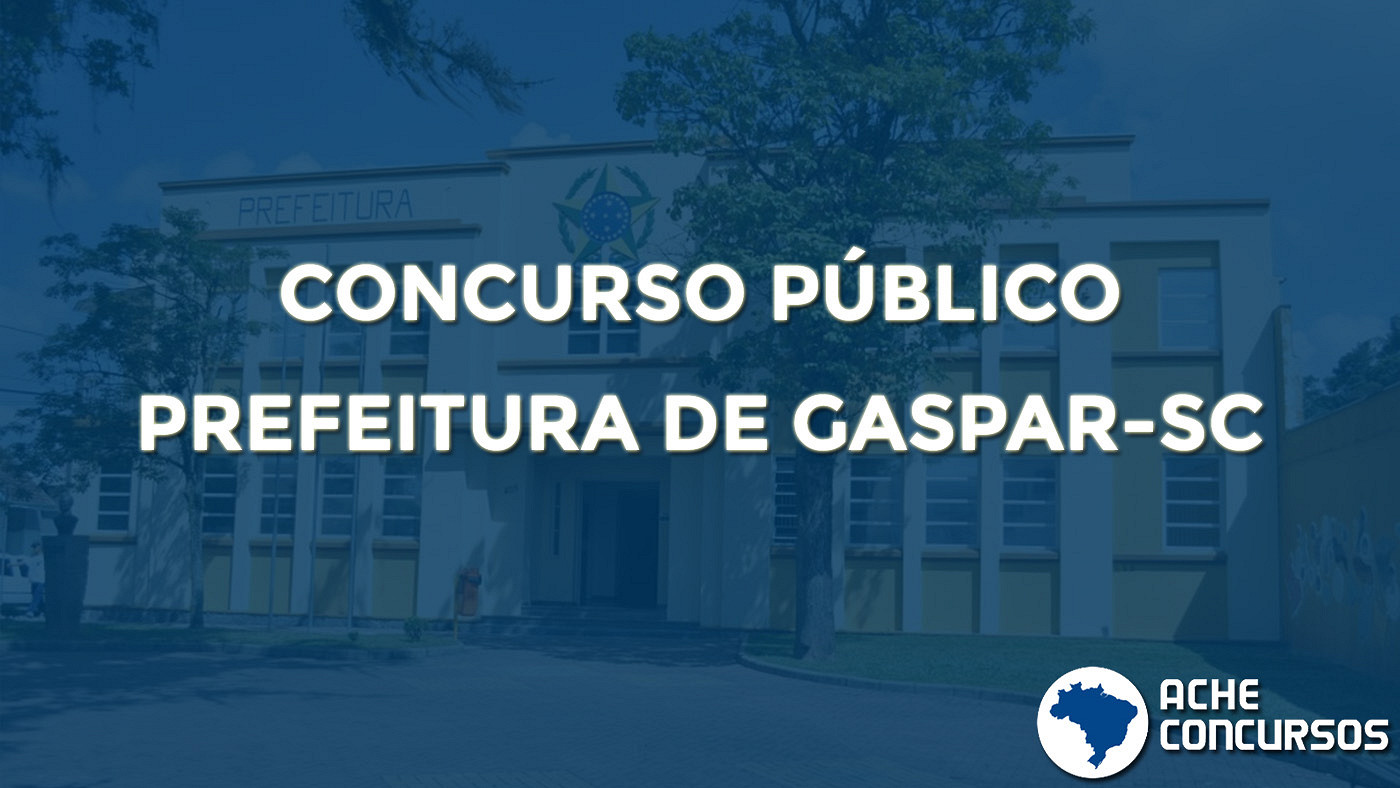 Prefeitura de Gaspar-SC promove concurso público; veja o edital