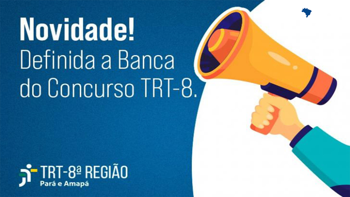 Concurso TRT-8 2022 já tem organizadora e edital é iminente