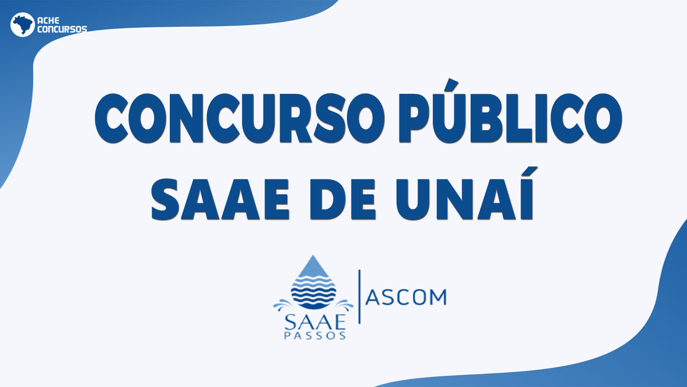 Concurso SAAE de Unaí - MG: Edital com 22 vagas é divulgado - Ache ...