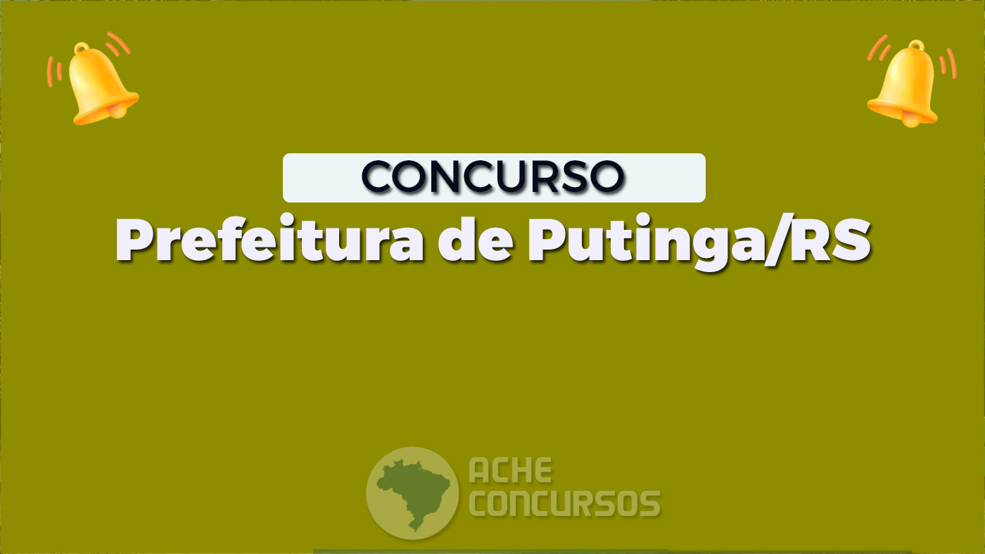 Concurso da Prefeitura de Putinga-RS 2023 é aberto