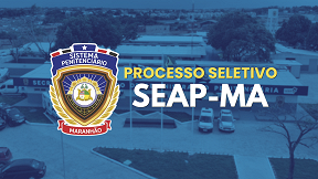 SEAP-MA abre novas seleções para dois cargos de nível médio